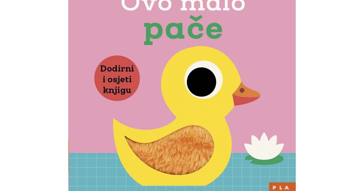 OVO MALO PAČE (senzorna slikovnica za bebe) | Cijena | Slikovnica | knjiga